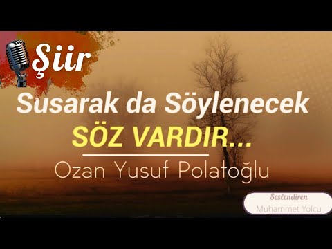 Susarak da söylenecek söz vardır... (Şiir Dinletisi)