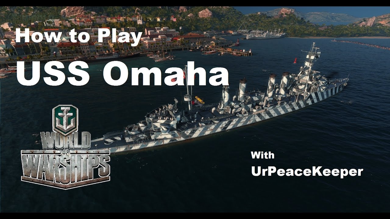 How To Play The USS Omaha In World Of Warships - YouTube