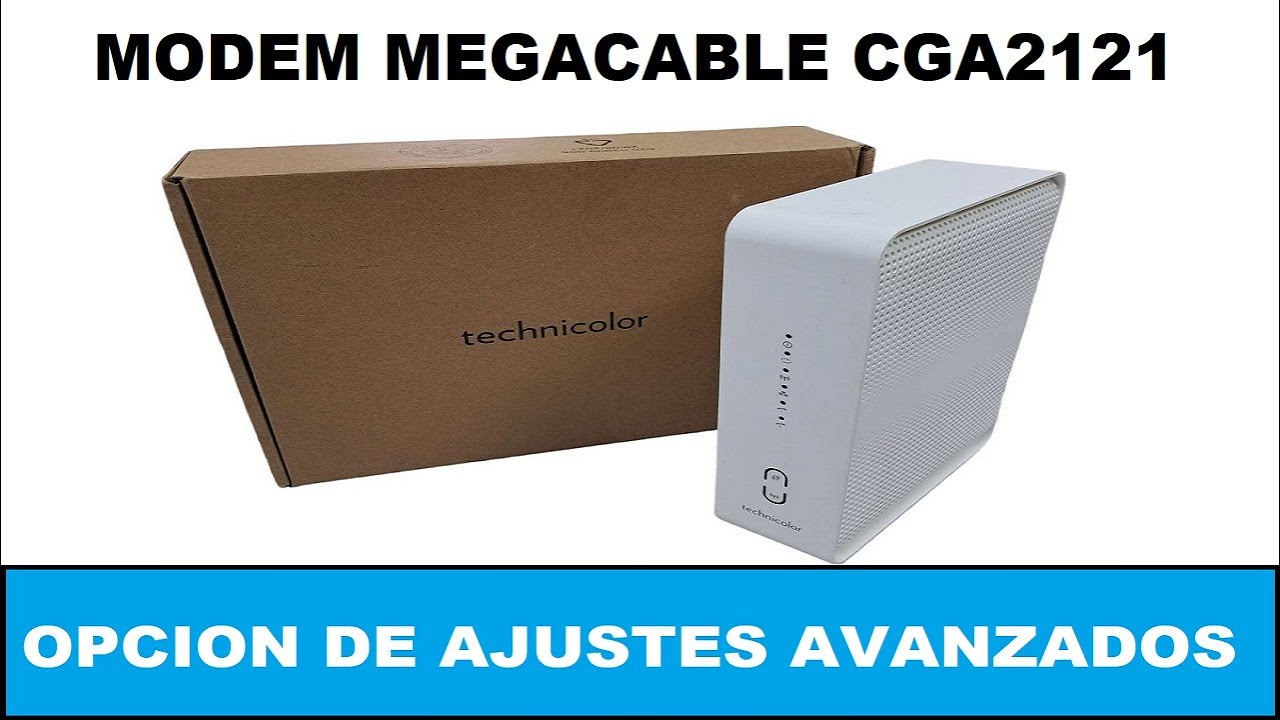 TECHNICOLOR CGA2121 MODO AJUSTES AVANZADOS 📜INTERNET MEGACABLE - 2024 ...
