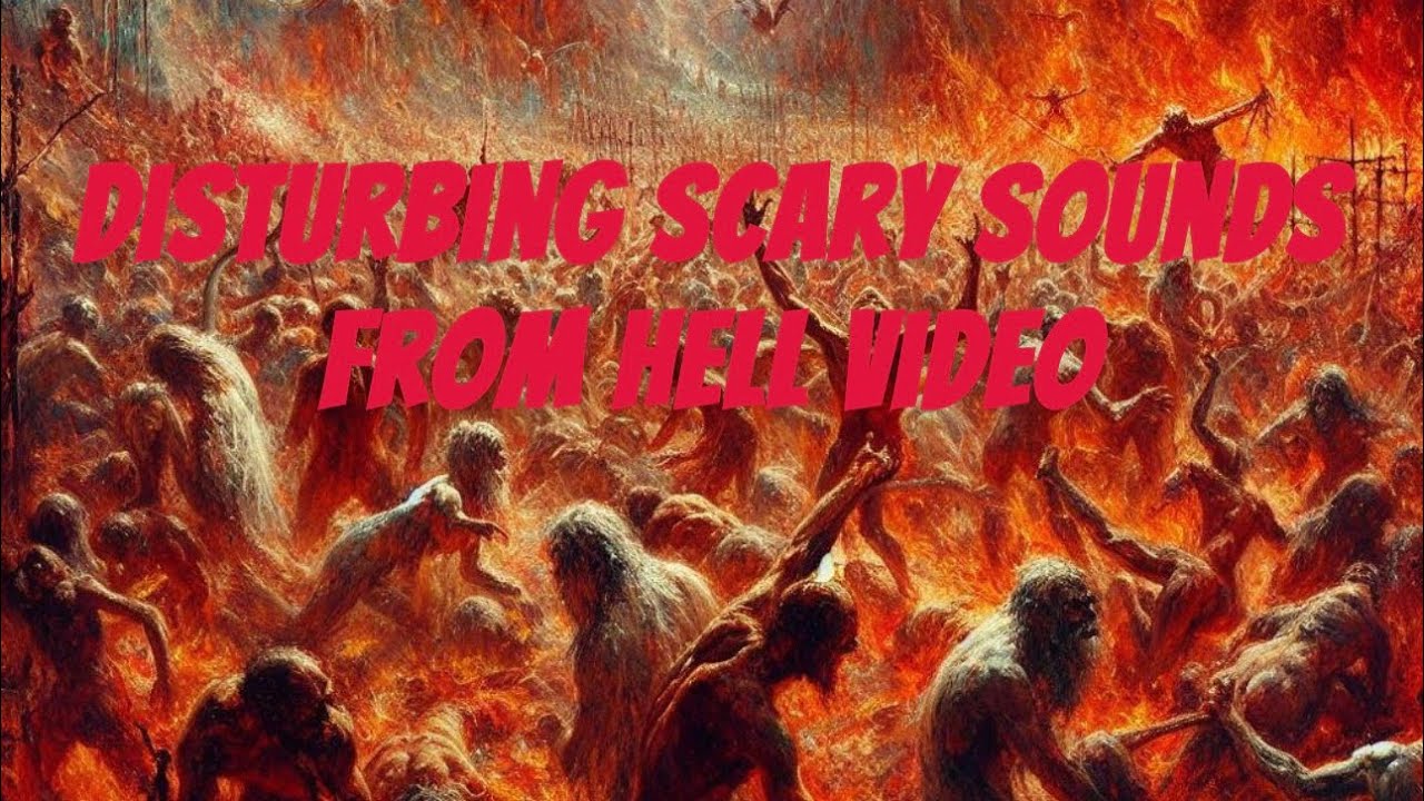 Disturbing Scary Sounds From Hell Video - YouTube