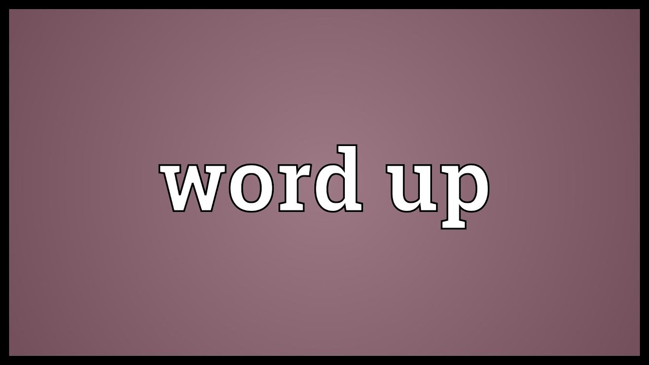 Word Up Meaning YouTube word-up-meaning-youtube