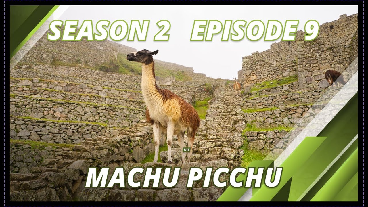 Season 2 Episode 9 Machu Picchu - YouTube