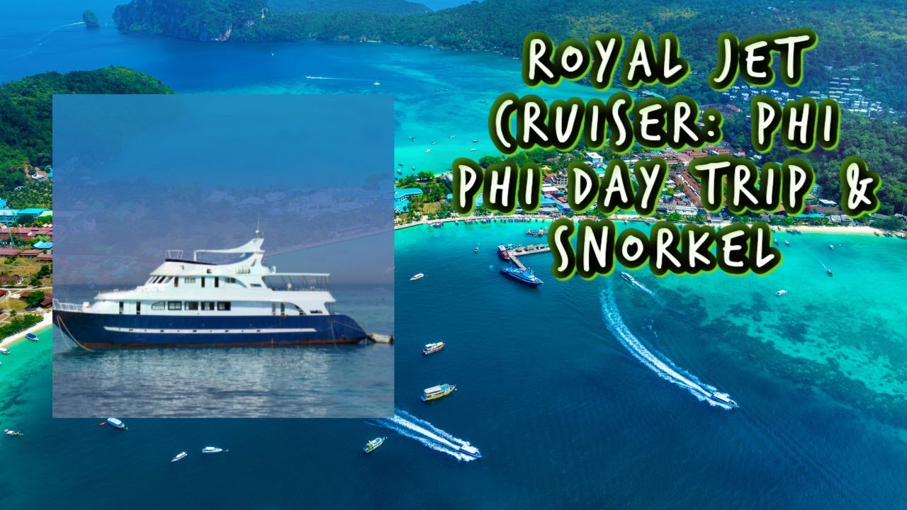 Royal Jet Cruiser: Phi Phi Day Trip & Snorkel | PhiPhiIslands.Tours ...