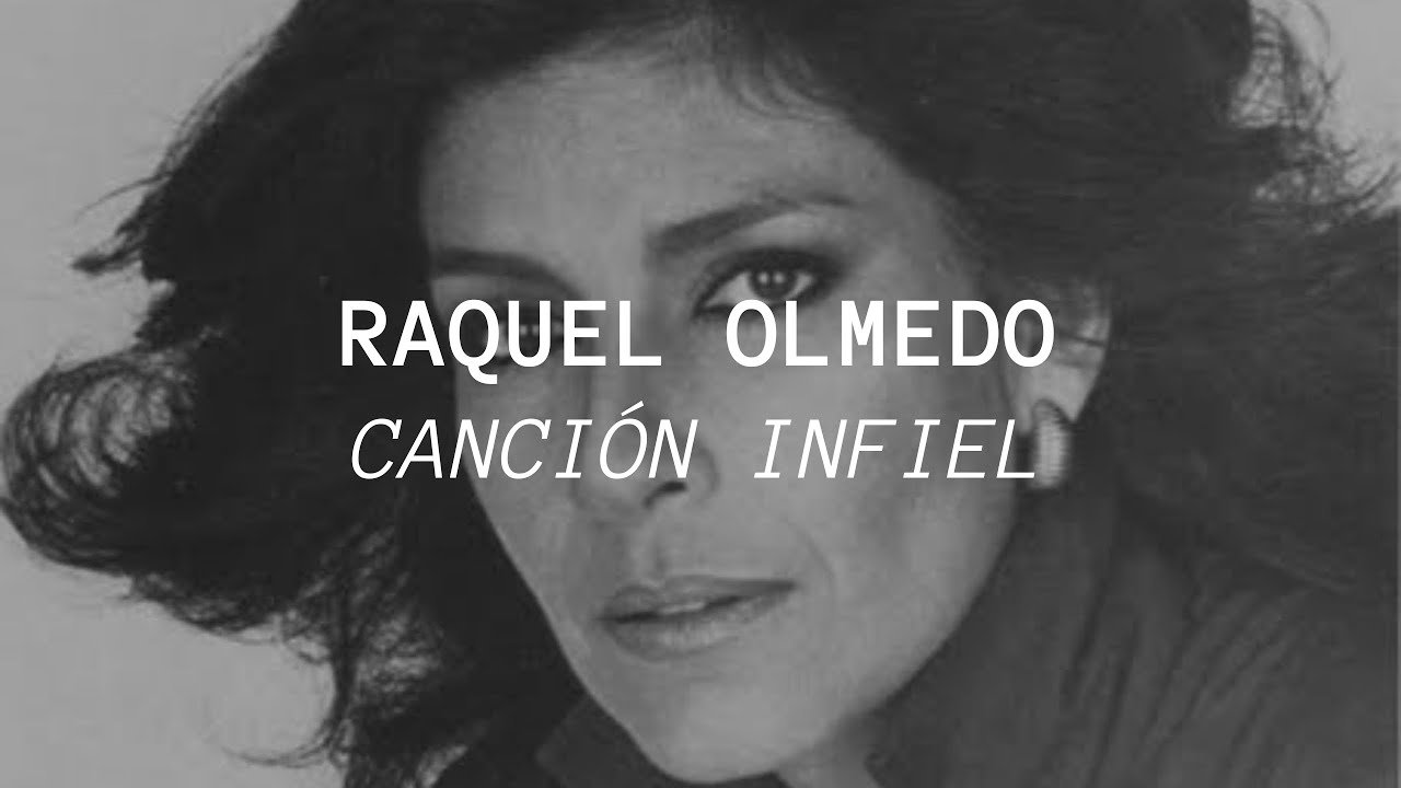 Raquel Olmedo - Canción Infiel (Letra/Lyrics) - YouTube