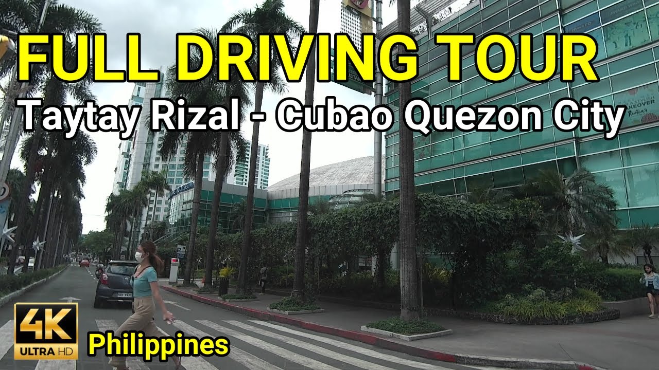 FULL DRIVING TOUR FROM TAYTAY RIZAL TO GATEWAY CUBAO QUEZON CITY [4K HD ...