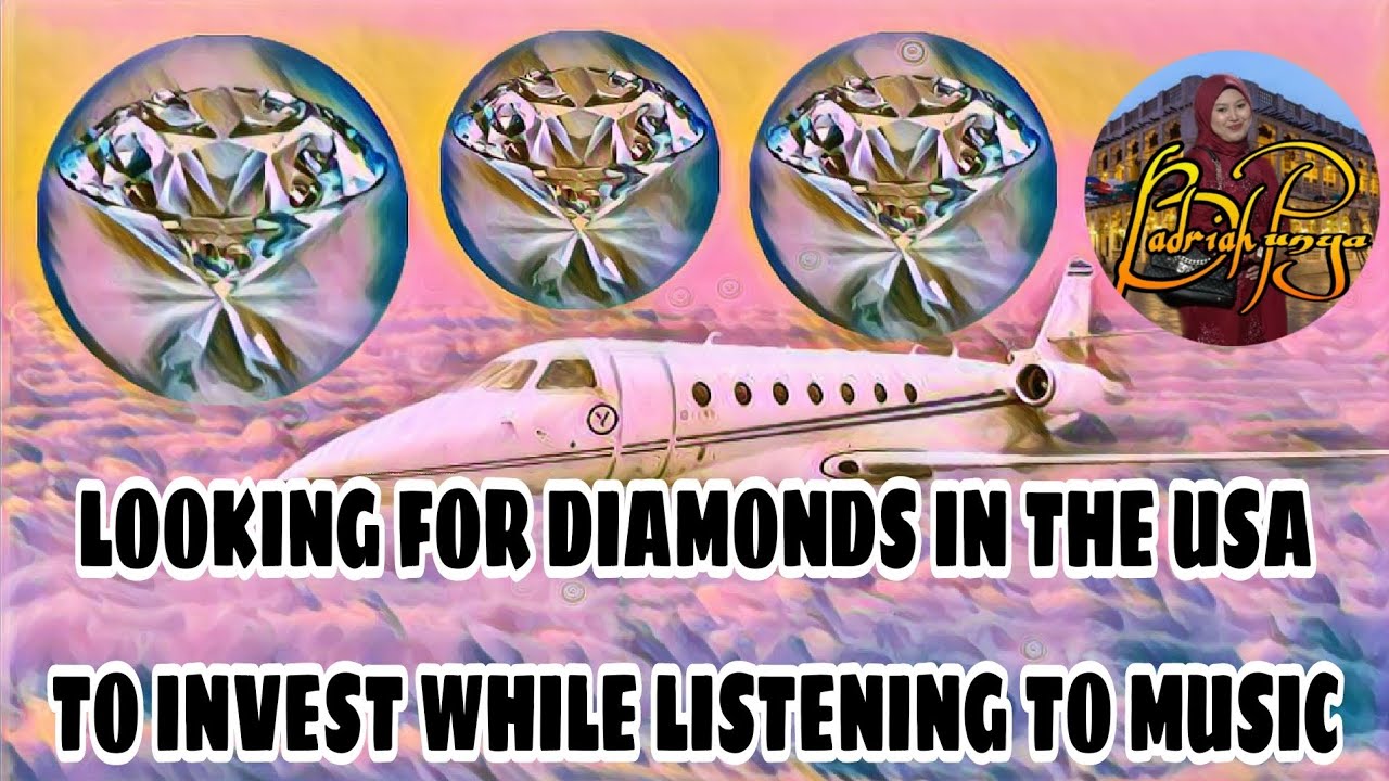 LOOKING FOR DIAMONDS IN THE USA TO INVEST WHILE LISTENING TO MUSIC ...