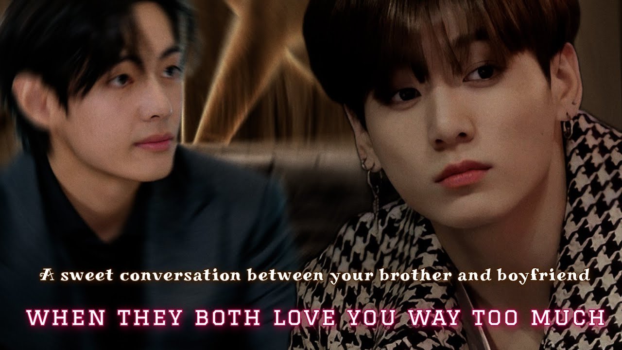 First romance #22🥀 A sweet conversation between your brother and ...