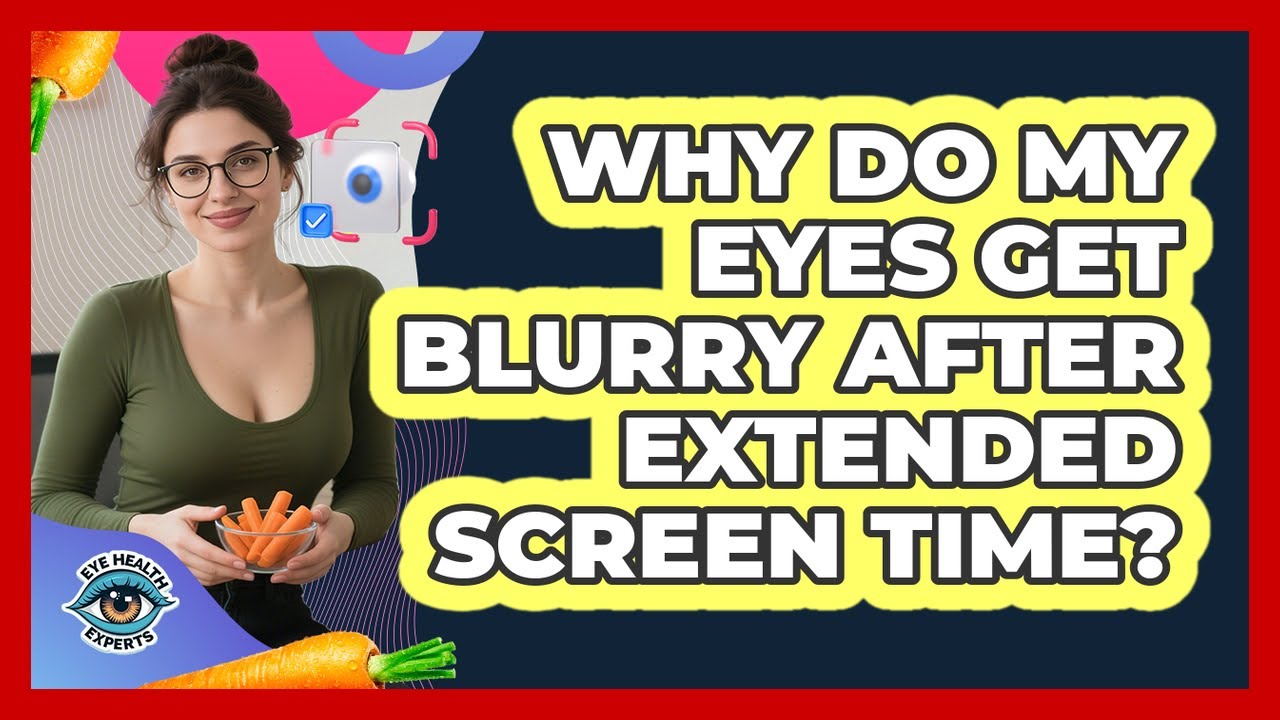 Why Do My Eyes Get Blurry After Extended Screen Time? - Eye Health ...