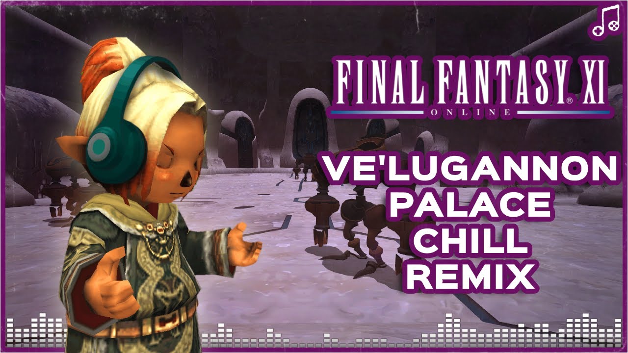 Ve'Lugannon Palace Chill Remix Final Fantasy XI - YouTube