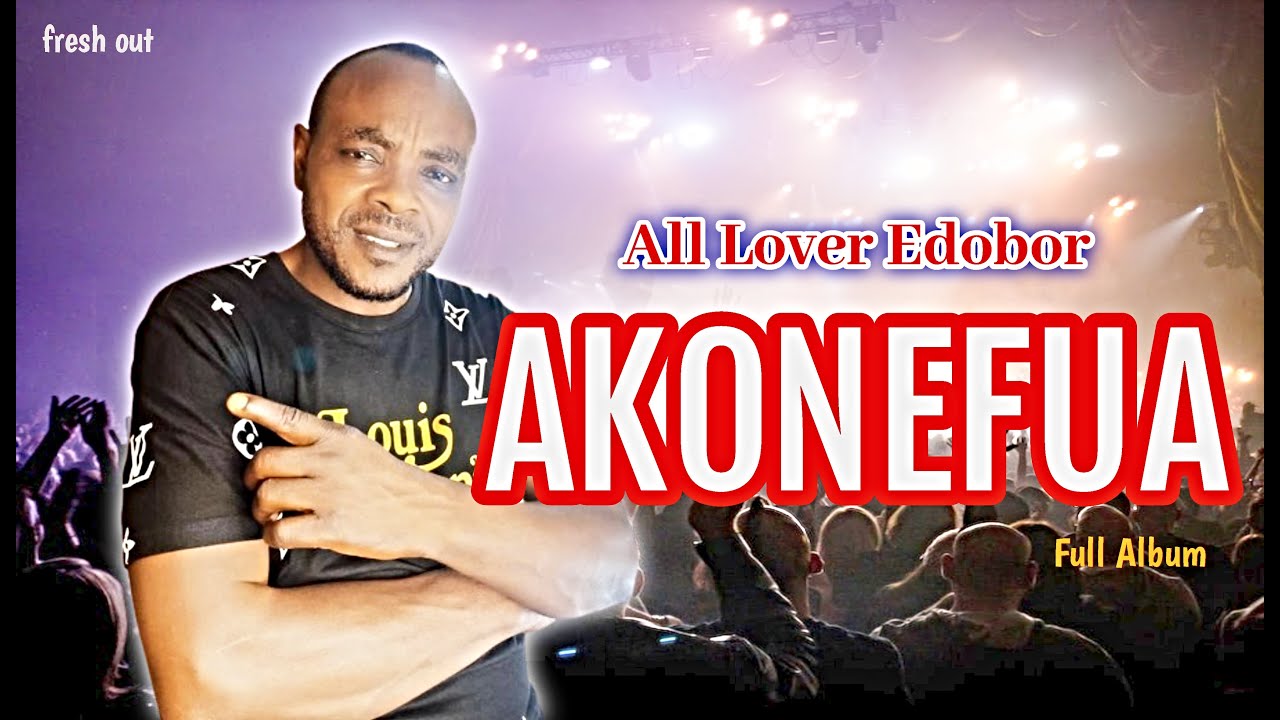 ALL LOVER EDOBOR - AKONEFUA - FULL ALBUM - YouTube
