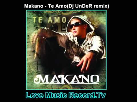Makano-Te Amo (DJ UnDeR Remix Promo Official) - YouTube