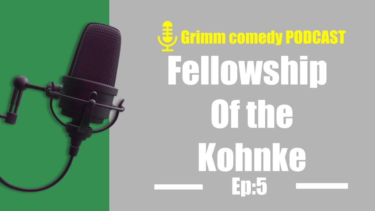The Grimm comedy Podcast: (ep5) fellowship of the Kohnke part 1 - YouTube