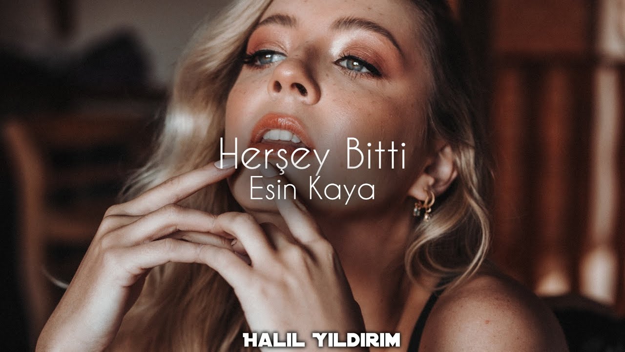 Esin Kaya - Herşey Bitti ( Halil Yıldırım Remix ) | Çektiğim Sancılar ...