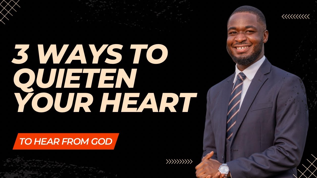 How Can the Heart be Quiet to Receive from God ? - Emmanuel Osei Asibey ...