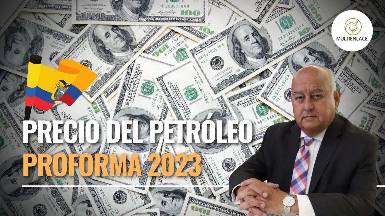 Por esto es importante el PRECIO DEL PETRÓLEO en la PROFORMA 2023 ...