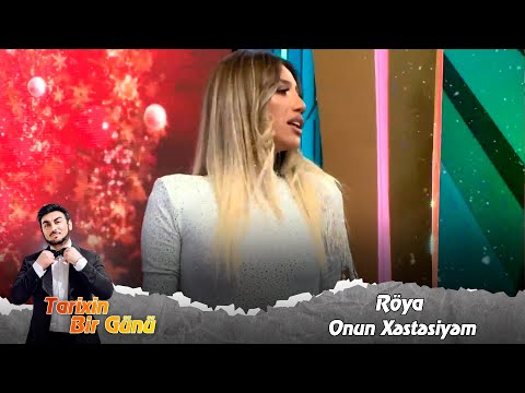 Röya - Onun Xəstəsiyəm (Tarixin Bir Günü) 01.01.2024