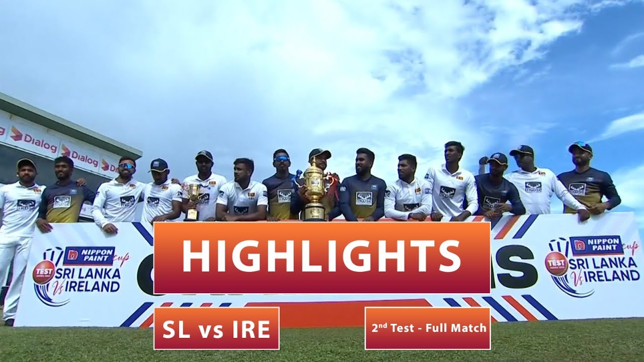 2nd Test - Full Match | Highlights | Ireland Tour Of Sri Lanka | 28th ...
