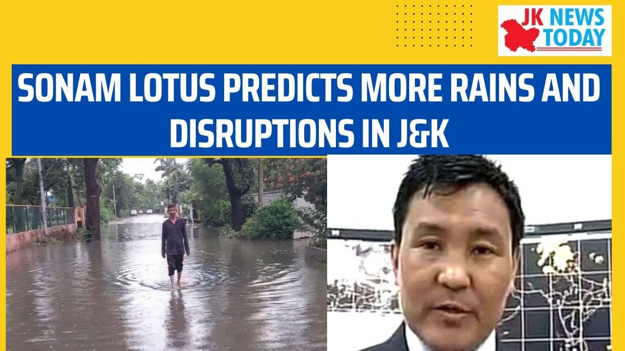 Sonam Lotus predicts more rains and disruptions in J&K | JK News Today - YouTube