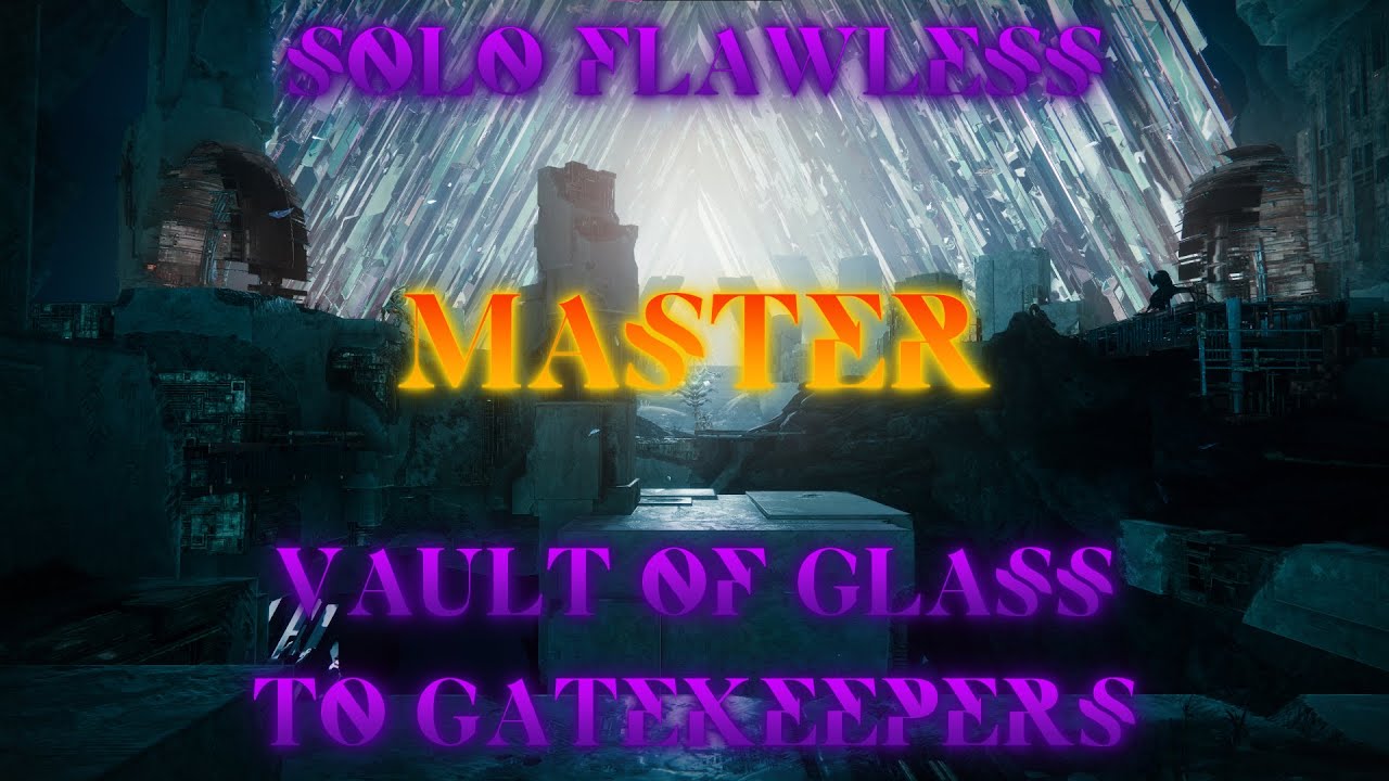 Solo Flawless MASTER Vault of Glass up to Gatekeepers - YouTube