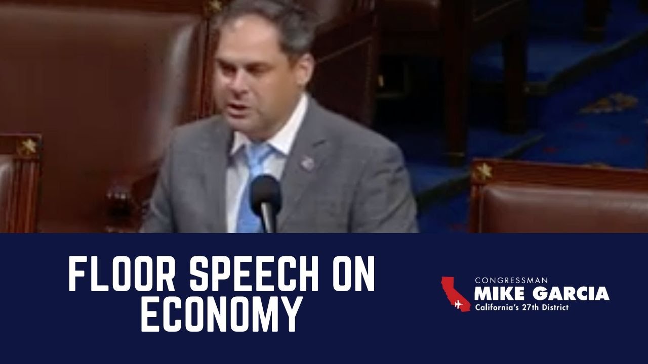 Rep. Mike Garcia Floor Speech on State of Economy - YouTube