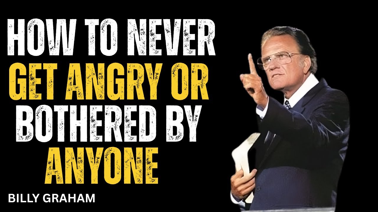 🔥 "How to Never Get Angry or Bothered by Anyone | Billy Graham ...