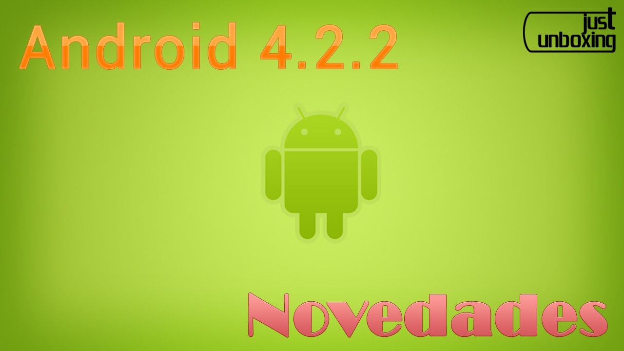 Novedades en Android 4.2.2 | Just Unboxing - YouTube