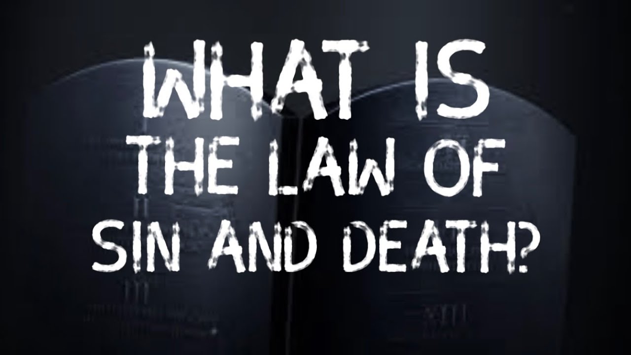 What Is The Law Of Sin And Death? Romans 8:2 - YouTube