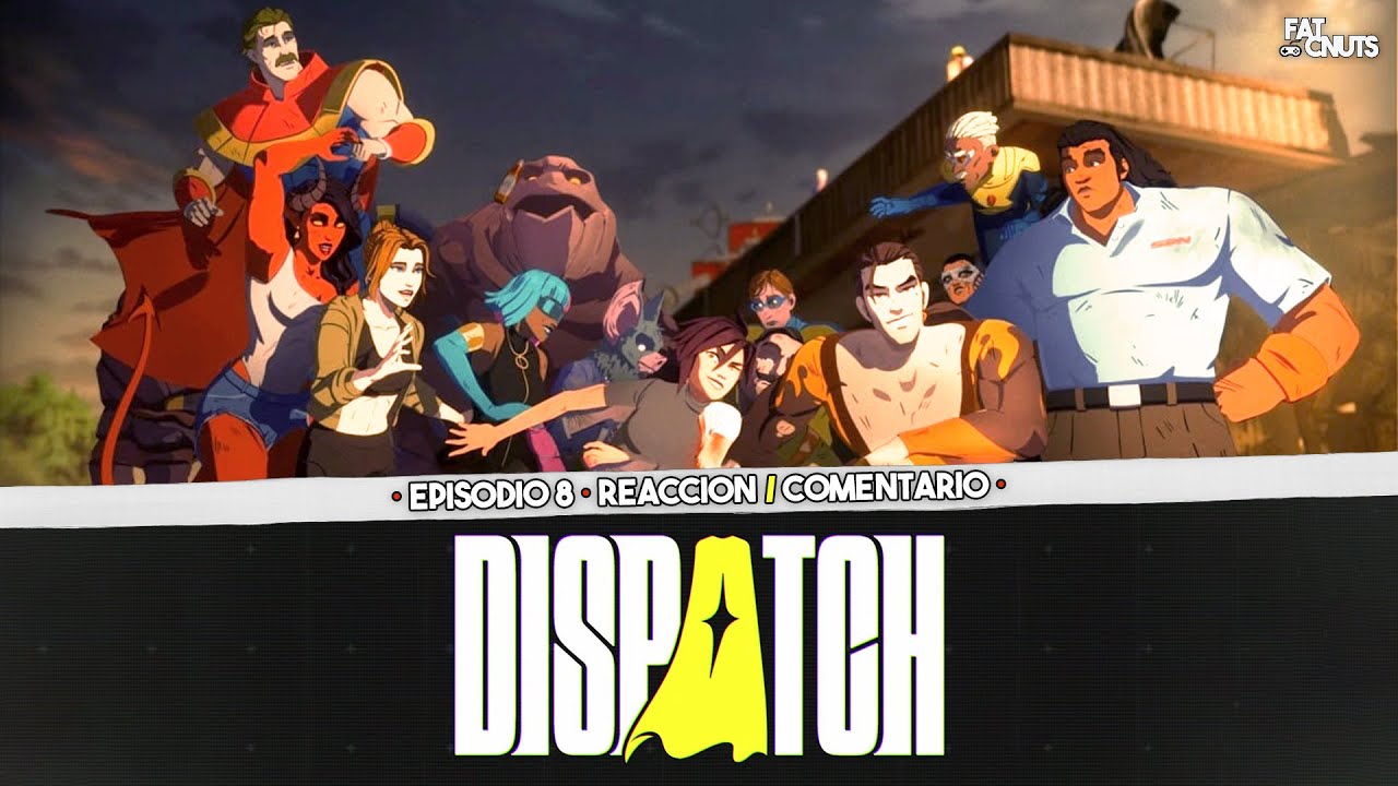DISPATCH Capitulo 8 (FINAL) reacción y comentario | Fat Cnuts - YouTube
