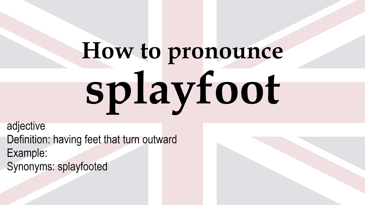 How to pronounce 'splayfoot' + meaning - YouTube