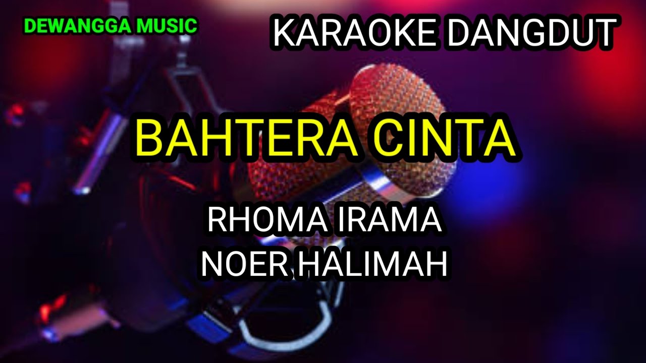 BAHTERA CINTA Rhoma irama ft Noer halimah~karaoke dangdut original ...