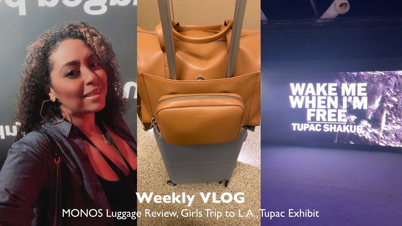 VLOG: MONOS Luggage Review, Girls Trip Los Angeles, Tupac Exhibit ...