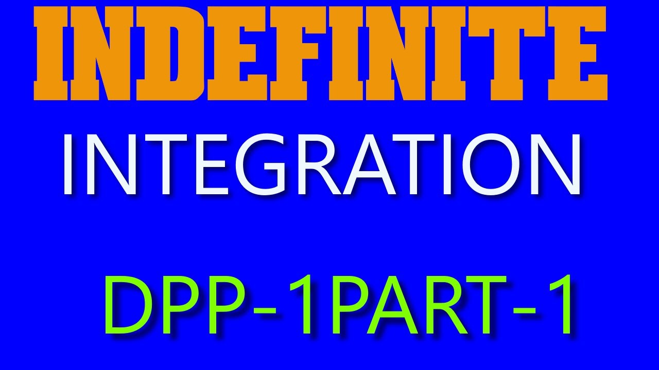 INDEFINITE INTEGRATION -DPP-1 PART-1 - YouTube