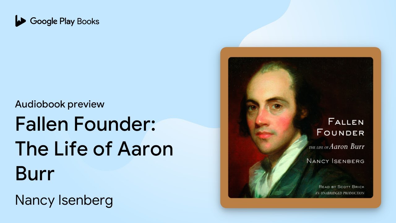 Fallen Founder: The Life of Aaron Burr by Nancy Isenberg · Audiobook ...