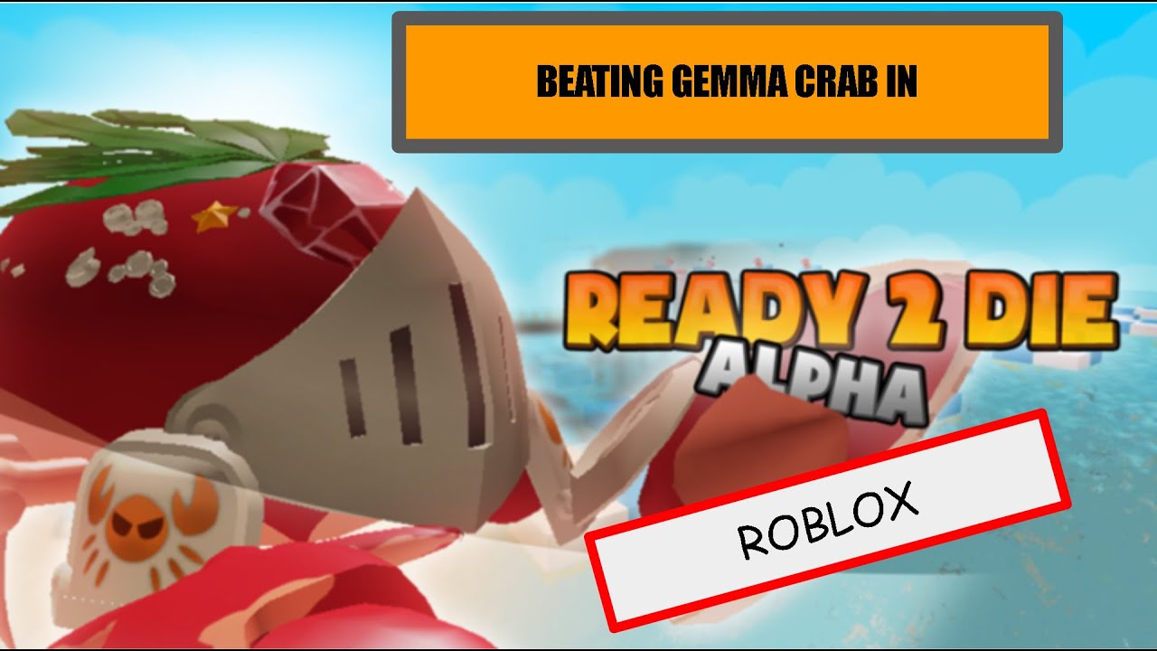 BEATING GEMMA CRAB: Ready 2 Die ALPHA Roblox - YouTube