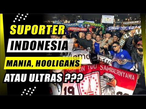 Kultur Suporter indonesia penganut Mania, Hooligan, Ultras & Casuals ?# ...