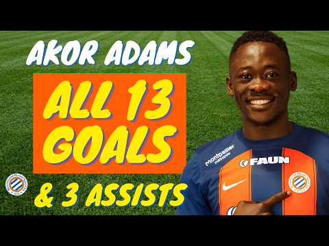 Akor Adams - ALL 13 GOALS & ASSISTS FOR MONTPELLIER | Skills & Highlights