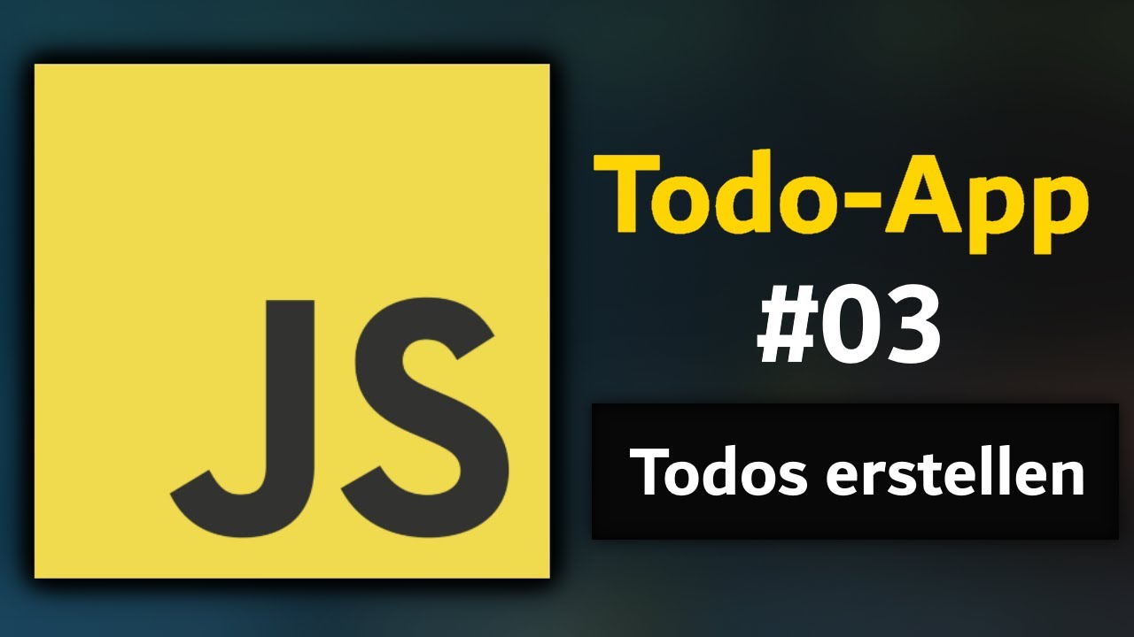 Javascript Todo App Teil 3 4 Todos Erstellen Durch Button Events Javasscript Tutorial Deutsch