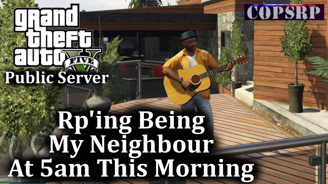 GTA 5 Roleplay - Rp'ing Being My Neighbour At 5am This Morning - YouTube