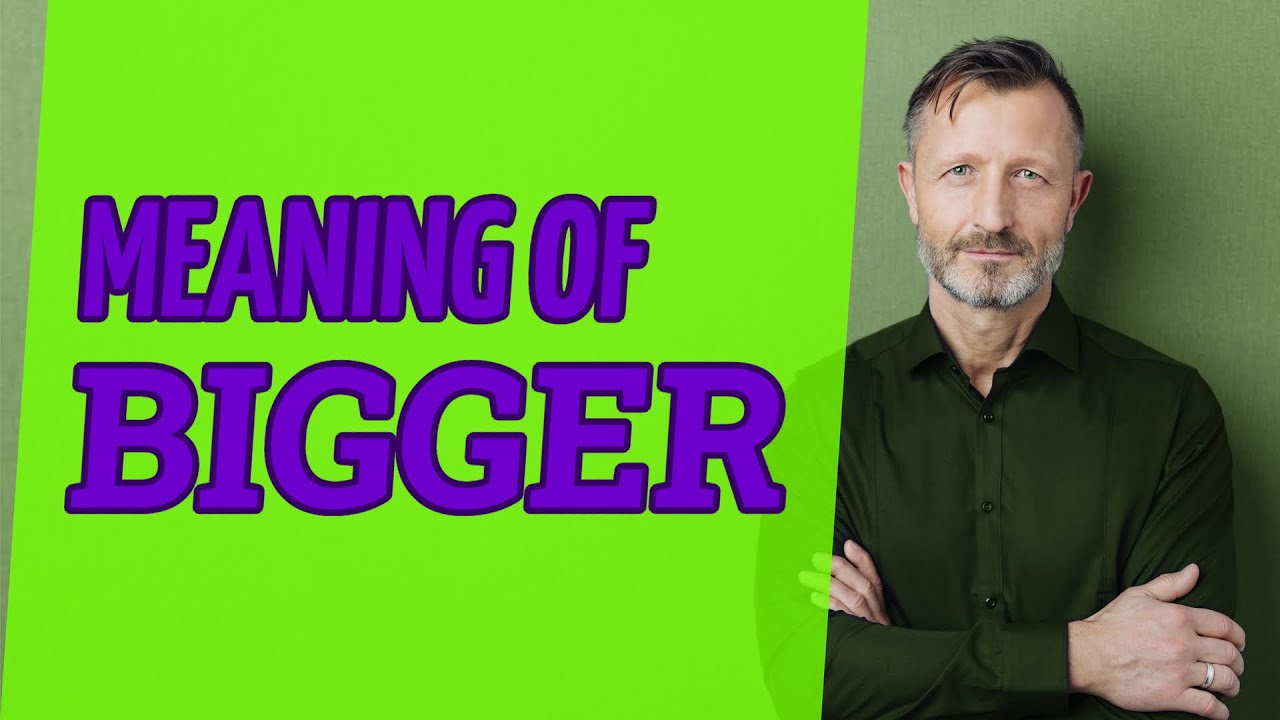 Bigger Meaning Of Bigger YouTube bigger-meaning-of-bigger-youtube