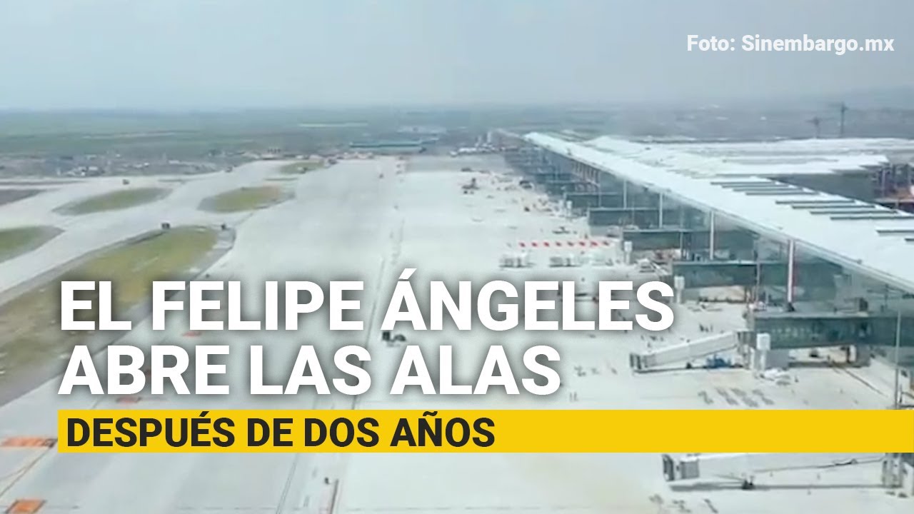 El Felipe Ángeles abre las alas, después de dos años de la incesante ...