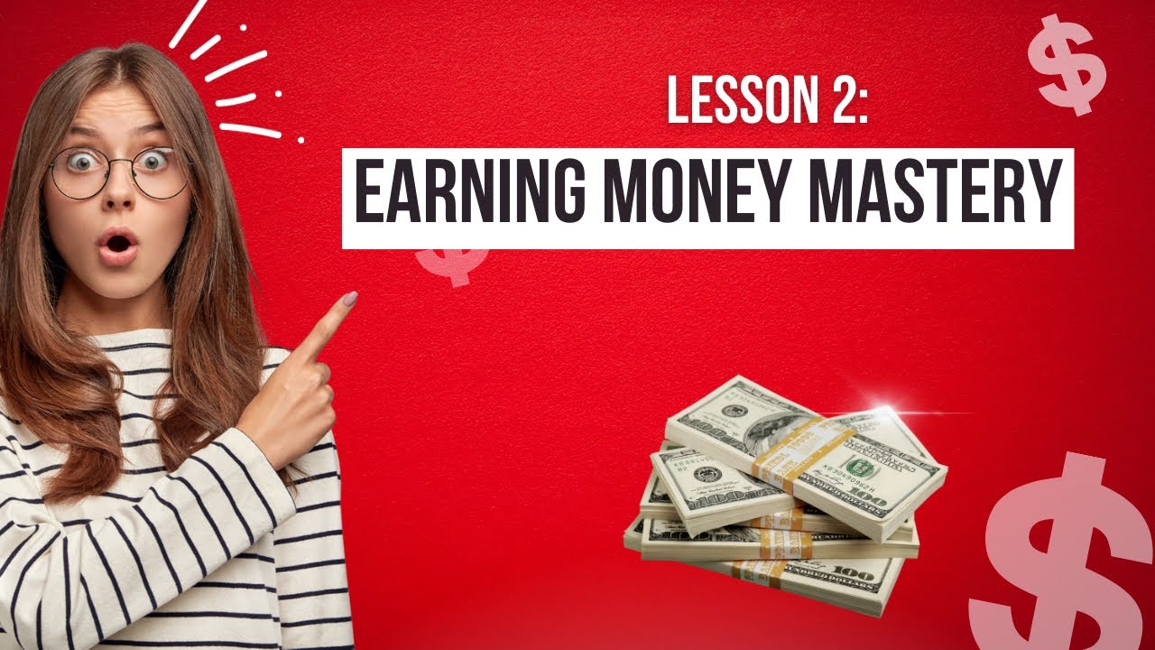 Earning Money Mastery: Lesson 2 - Teen Income Sources, Work Ethic, and ...