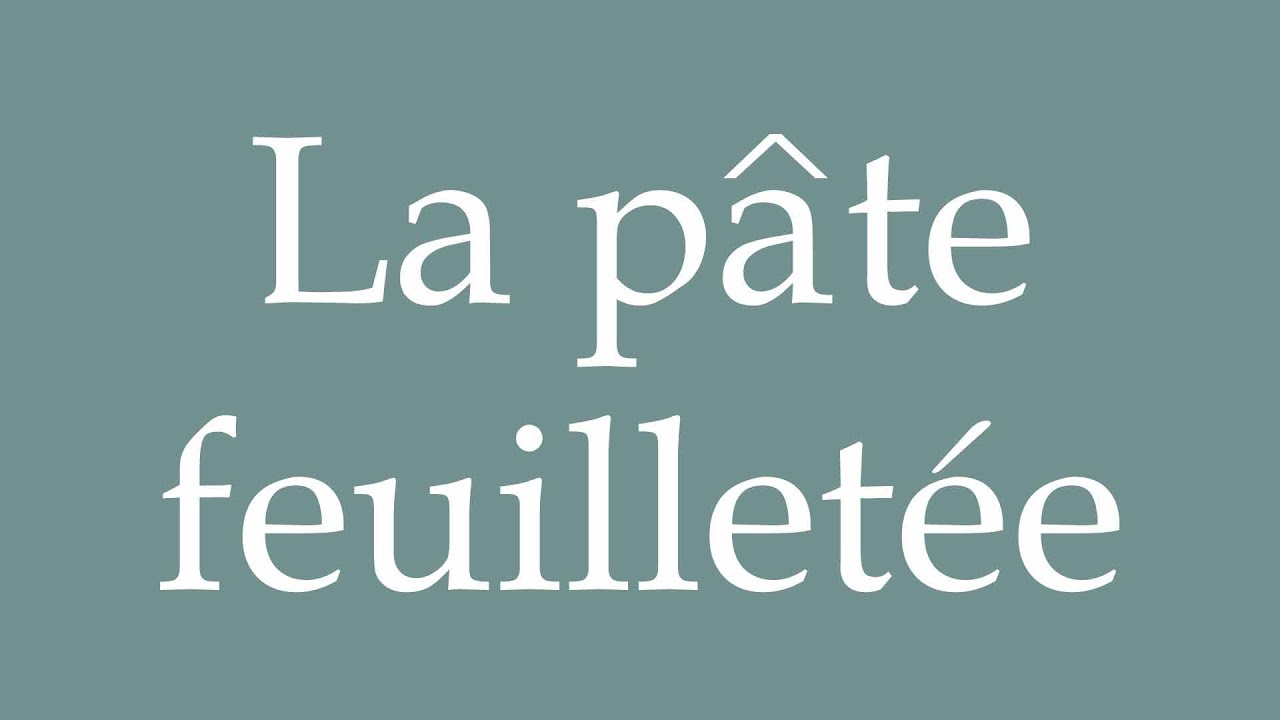 How to Pronounce ''La pâte feuilletée'' (The puff pastry) Correctly in ...