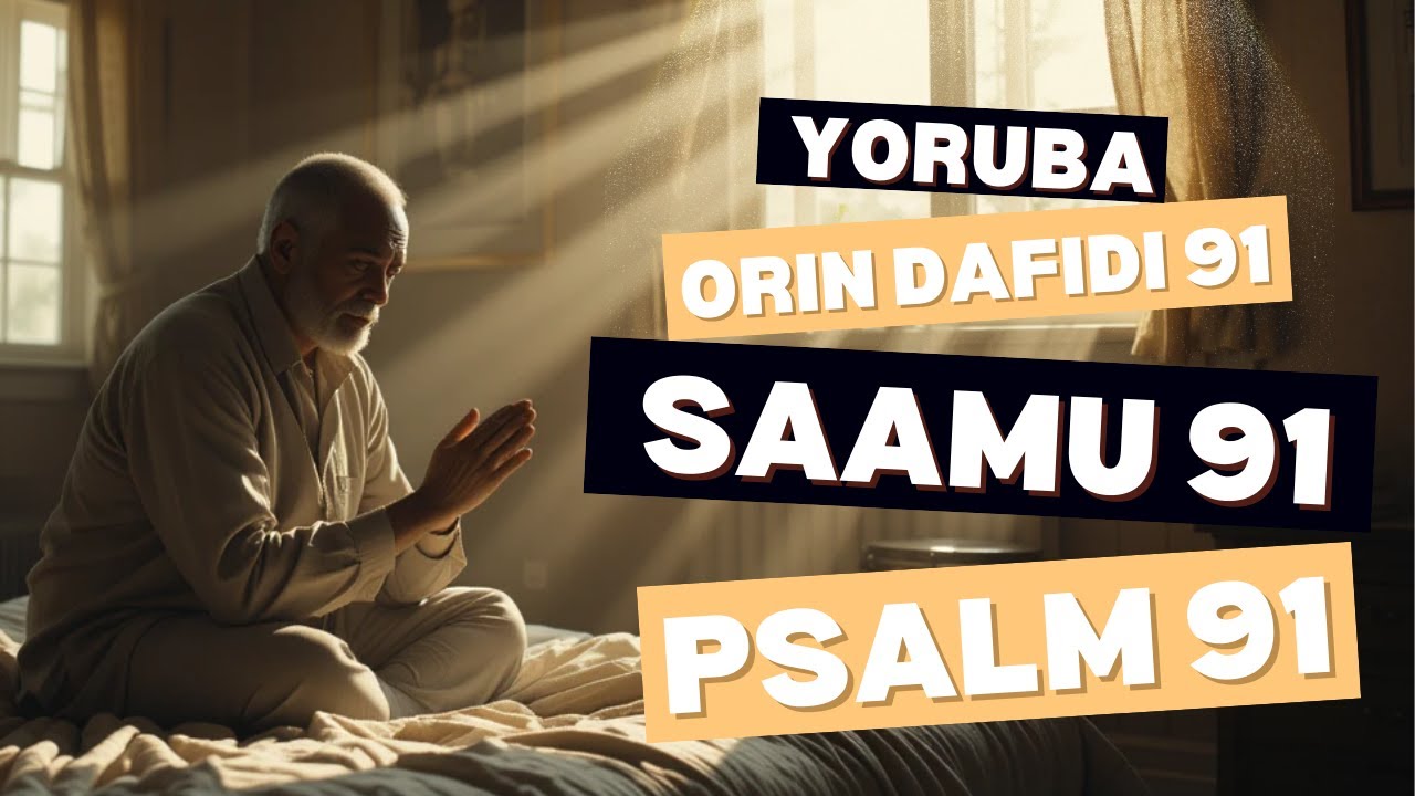 PSALMS 91 - ORIN DAFIDI 91 - SAAMU 91 NI EDE YORUBA - YouTube