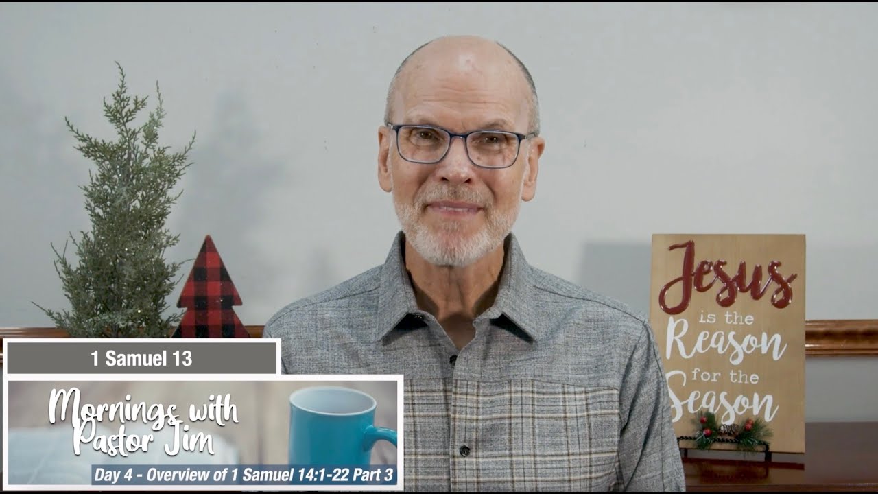 Mornings with Pastor Jim - Overview of 1 Samuel 14:1-22 -Part 3 - 1 ...