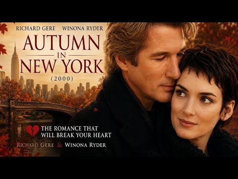 💔Autumn in New York🍁 Full Movie (2000) | Richard Gere & Winona Ryder | You’ll Never Forget This Love