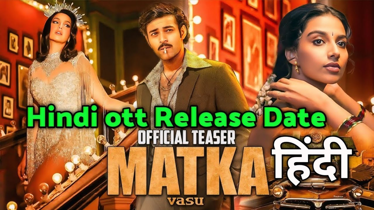 Matka Movie Hindi Dubbed | Ott Release Date | Matka movie Hindi ...