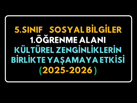 5.Sınıf Sosyal Bilgiler KÜLTÜREL ZENGİNLİKLERİN BİRLİKTE YAŞAMAYA KATKISI (2024-2025)