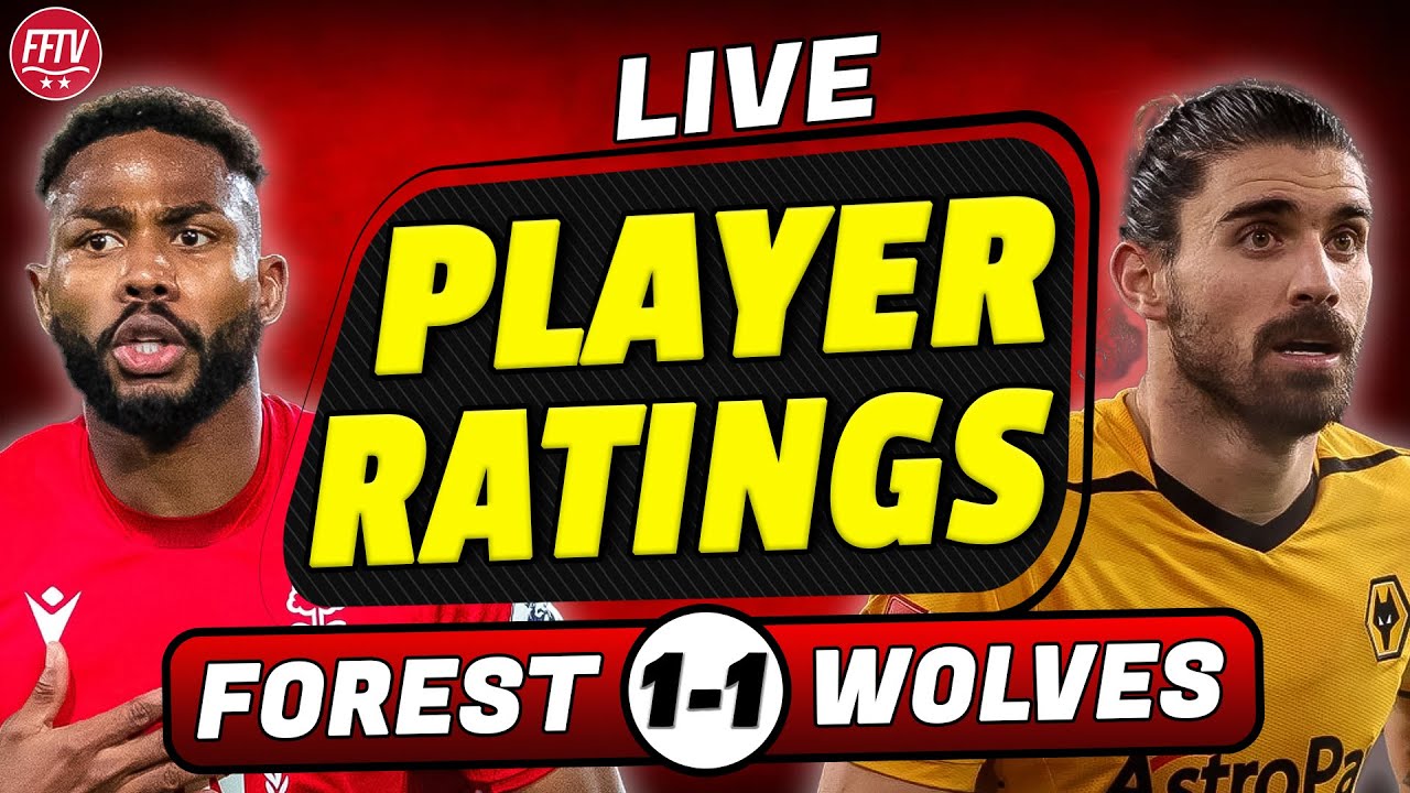 🔴 LIVE Nottingham Forest 1 - 1 Wolves Player Ratings | Have your say ...
