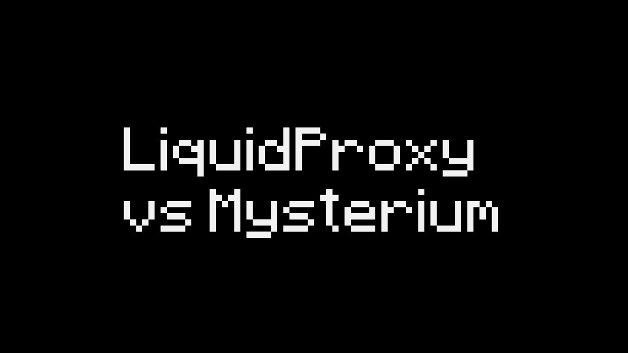 LiquidProxy vs MysteriumVPN ("Residential" VPN) - YouTube