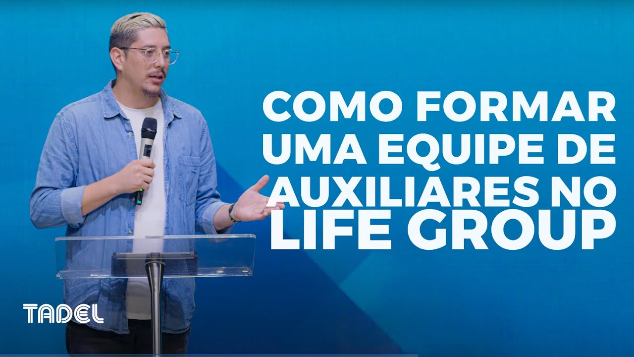 Como Formar uma Equipe de Auxiliares no Life Group // Matias Contreras ...